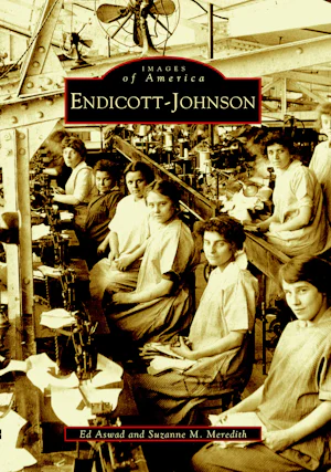 Endicott-Johnson, New York: Ed Aswad: 9780738513065: Images of America ...