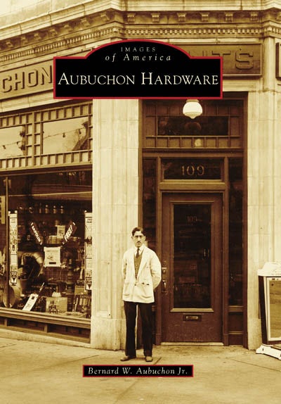 Aubuchon Hardware Massachusetts Bernard W. Aubuchon Jr. 9780738555317 Images of America Paperback Arcadia Publishing