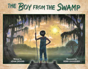 The Boy from the Swamp – Arcadia Publishing