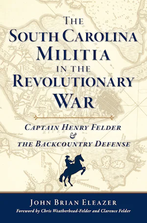 The South Carolina Militia in the Revolutionary War: John Brian Eleazer ...
